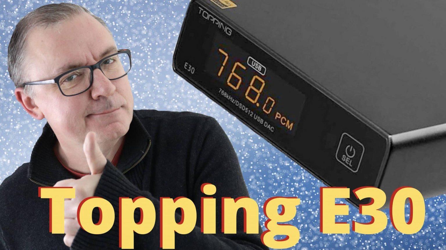 Topping E30 DAC on YouTube - The Audiophile Man